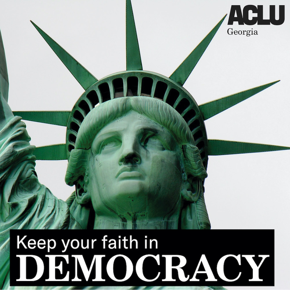 Keep Your Faith in Democracy - ACLU of Georgia
